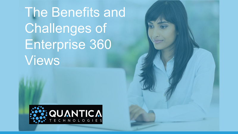 The benefits and challenges of enterprise 360 views | Quantica ...